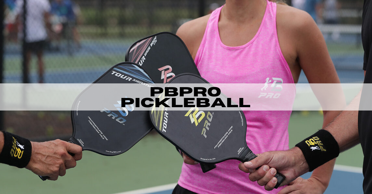 Get To Know PBPRO Pickleball - Pickleball Surge