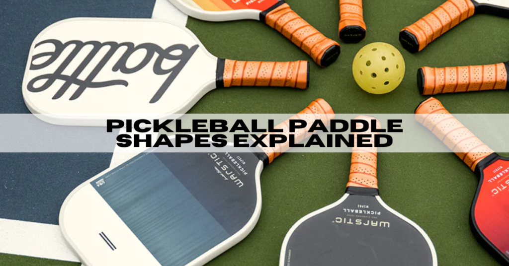 Different Shapes of Pickleball Paddles - Pickleball Surge